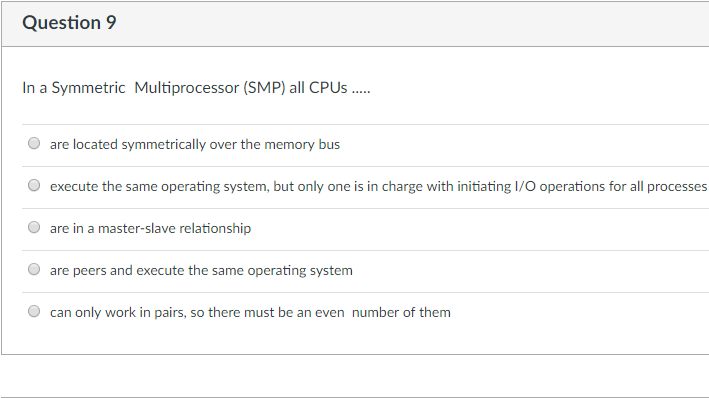 Solved Question 9 In a Symmetric Multiprocessor (SMP) all | Chegg.com