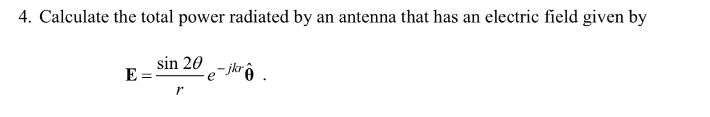 Solved 4. Calculate the total power radiated by an antenna | Chegg.com