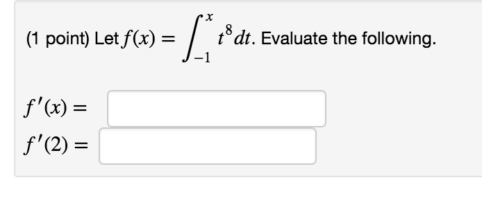 Solved: Let F(x) = Integral^x_-1 T^8 Dt. Evaluate The Foll... | Chegg.com Solved: Let F(x) = Integral^x_-1 T^8 Dt. Evaluate The Foll... | Chegg.com