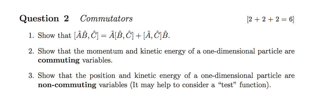 Solved Question 2 Commutators [2+2+2=6] I. Show that [AB, C] | Chegg.com