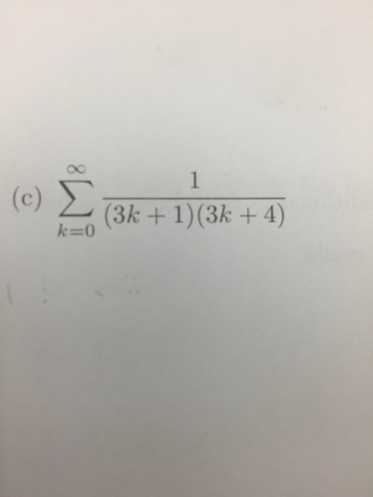 Solved sigma^infinity_k = 0 1_(3k + 1)(3k + 4) | Chegg.com