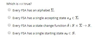 Solved Which is not true? O Every FSA has an alphabet 2 | Chegg.com