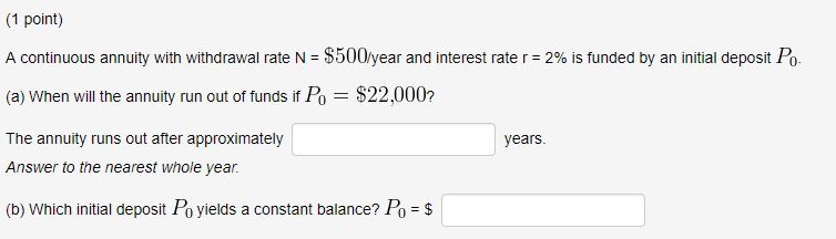 Solved (1 point) A continuous annuity with withdrawal | Chegg.com
