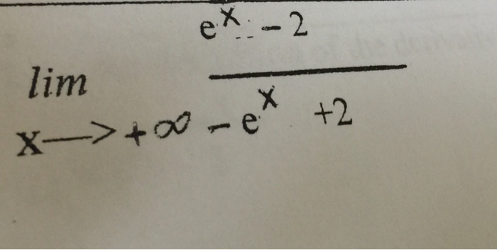 Solved lim of x right arrow +infinity e^x - 2/-e^x + 2 | Chegg.com