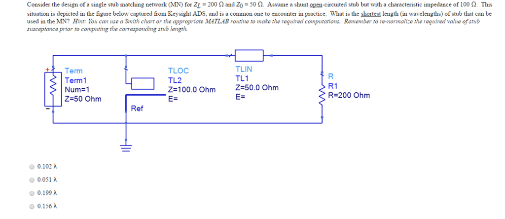 Solved Consider the design of a single stub matching network | Chegg.com Solved Consider the design of a single stub matching network | Chegg.com