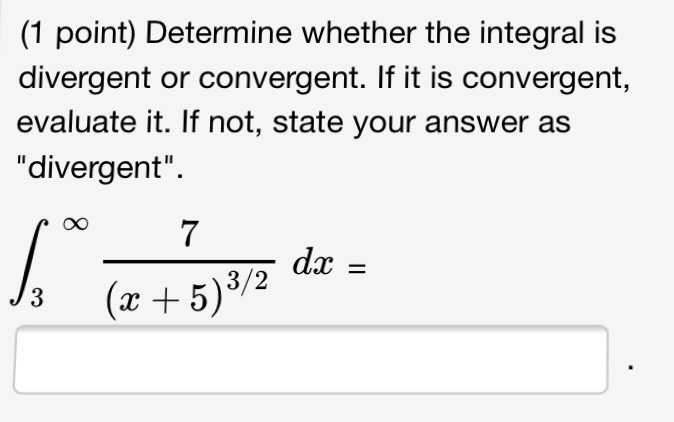 Solved Determine whether the integral is divergent or | Chegg.com