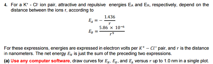 Solved For a K^+ - CI^- ion pair, attractive and repulsive | Chegg.com