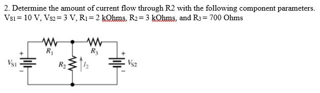 Solved 2. Determine the amount of current flow through R2 | Chegg.com