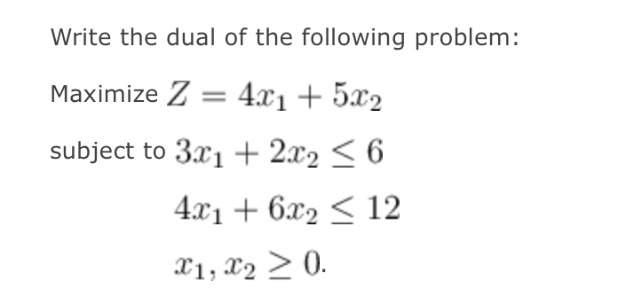 Solved Write the dual of the following problem: Maximize | Chegg.com