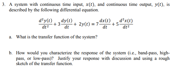Solved 3. A system with continuous time input, x(t), and | Chegg.com