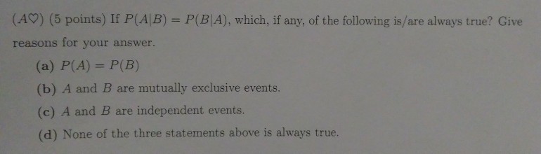 Solved If P (A \ B) = P (B \ A), which, if any, of the | Chegg.com