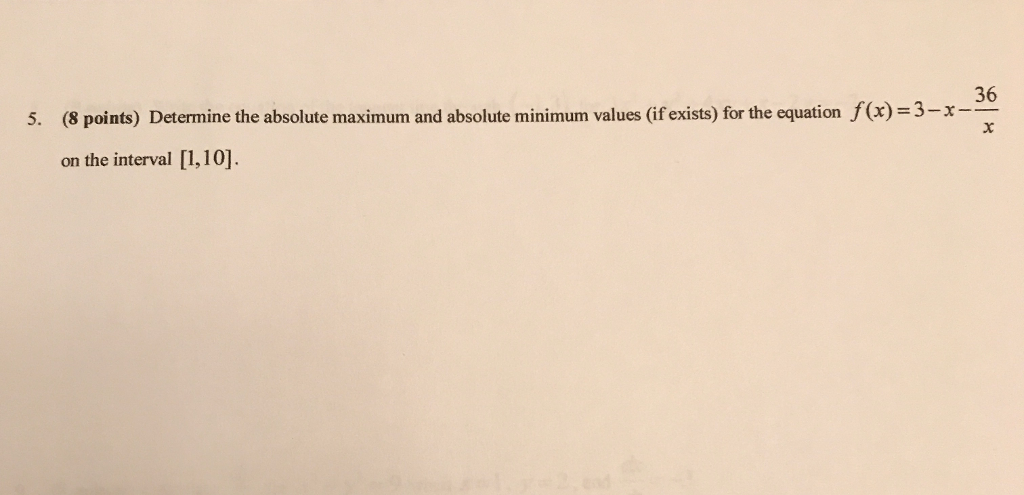 Solved 36 5. (8 points) Determine the absolute maximum and | Chegg.com