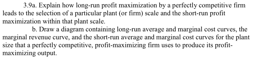 Solved 3.9a. Explain how long-run profit maximization by a | Chegg.com