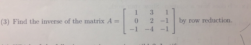 Solved (3) Find the inverse of the matrix A = | 2-1 | by row | Chegg.com