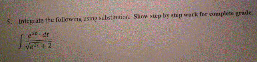 Solved Integrate the following using substitution. Show step | Chegg.com