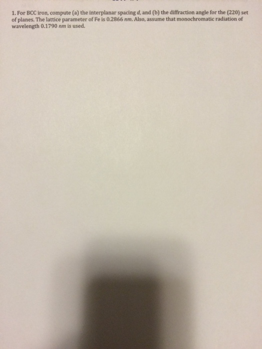 Solved For BCC iron, compute (a) the interplanar spacing d, | Chegg.com