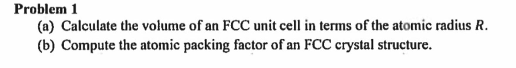 Solved Problem 1 (a) Calculate the volume of an FCC unit | Chegg.com
