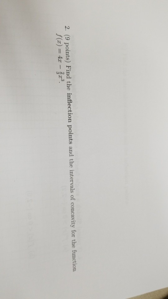 Solved 2. (9 points) Find the inflection points and the | Chegg.com