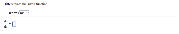 Solved Differentiate the given function. u = v^2 squareroot | Chegg.com