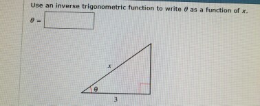 Solved Use an Inverse trigonometric function to write theta | Chegg.com