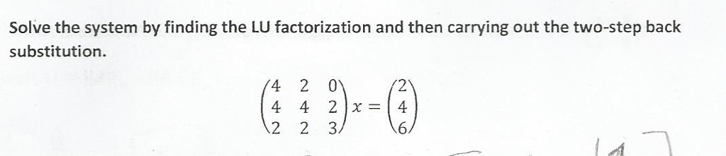 Solved Solve the system by finding the LU factorization and | Chegg.com