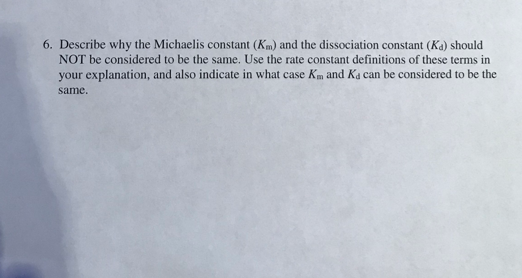Solved 6. Describe why the Michaelis constant (Km) and the | Chegg.com