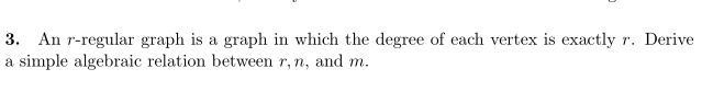 Solved 3. An r-regular graph is a graph in which the degree | Chegg.com