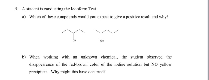 Solved A student is conducting the Iodoform Test. Which of | Chegg.com