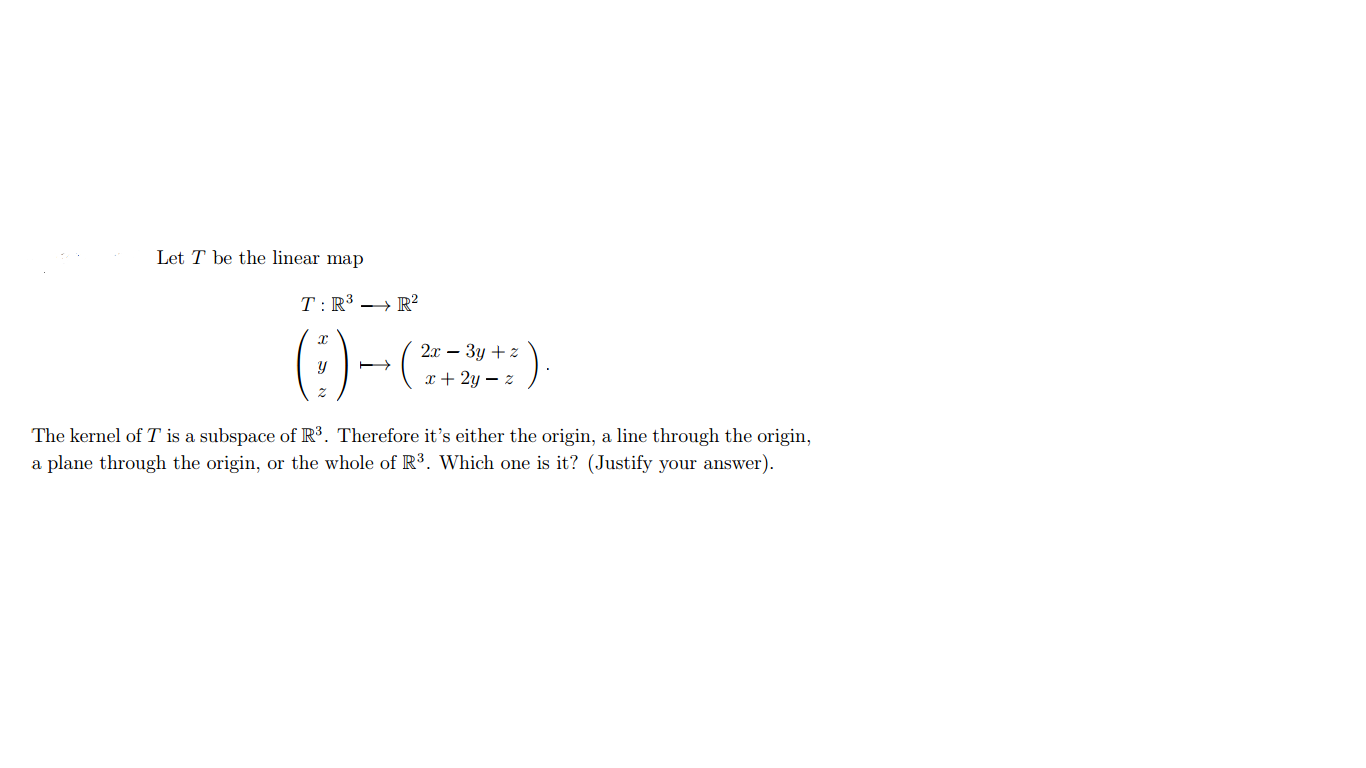 Solved let T be the linear map T;R3 right arrow R2 (x,y,z) | Chegg.com