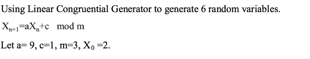 Solved Using Linear Congruential Generator to generate 6 | Chegg.com