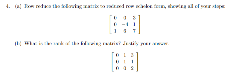 Solved I. (a) Row reduce the following matrix to reduced row | Chegg.com