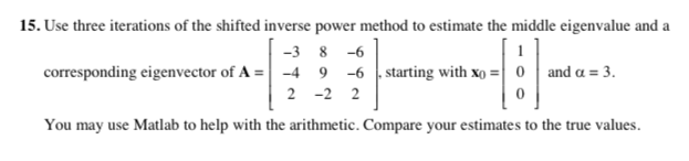 Solved 15. Use three iterations of the shifted inverse power | Chegg.com