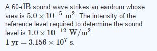 Solved A 60-dB sound wave strikes an eardrum whose area is | Chegg.com