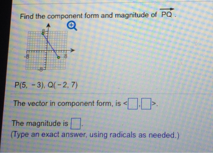 Solved Find the component form and magnitude of vector PQ. | Chegg.com