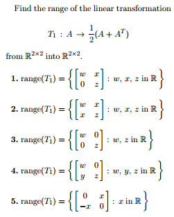 Solved Find the range of the linear transformation T_1: A | Chegg.com