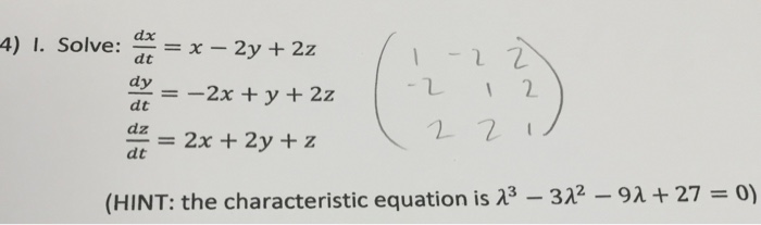 Solved Solve: dx/dt = x - 2y + 2z dy/dt = -2x + y + 2z | Chegg.com