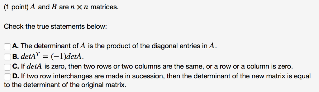 Solved (1 point) A and B are n × n matrices. Check the true | Chegg.com