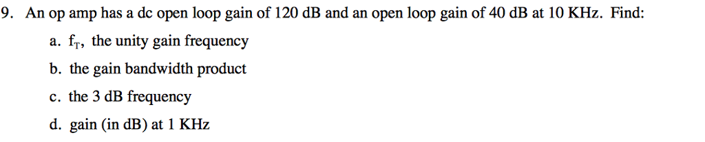 Solved An op amp has a dc open loop gain of 120 dB and an | Chegg.com