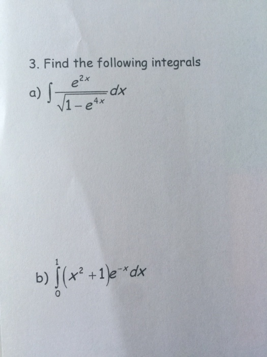 Solved Find the following integrals integral e^2x/square | Chegg.com