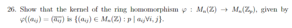 Solved 26. Show that the kernel of the ring homomorphism φ : | Chegg.com