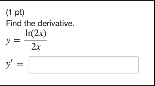 Solved (1 pt) Find the derivative. 2x | Chegg.com