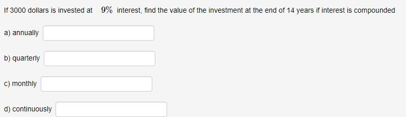 Solved If 3000 dollars is invested at 9% interest, find the | Chegg.com
