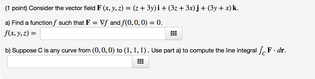 Solved (1 point) Consider the vector field F (x, y, z) = (z | Chegg.com