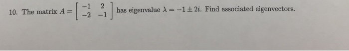 Solved The matrix A = [-1 2 -2 -1] has eigenvalue lambda = | Chegg.com