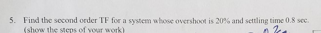 Solved 5. Find the second order TF for a system whose | Chegg.com