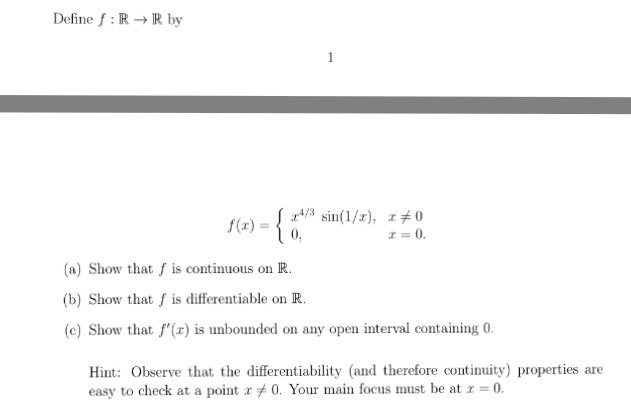 Solved Define f : R arrow R by f(x)= { x^4/3 sin(1/x), x | Chegg.com