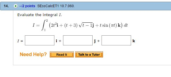 Solved Evaluate the integral I. I = integral 1 to 2 (2t^2i | Chegg.com
