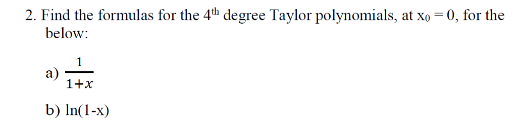 Solved 2. Find the formulas for the 4th degree Taylor | Chegg.com