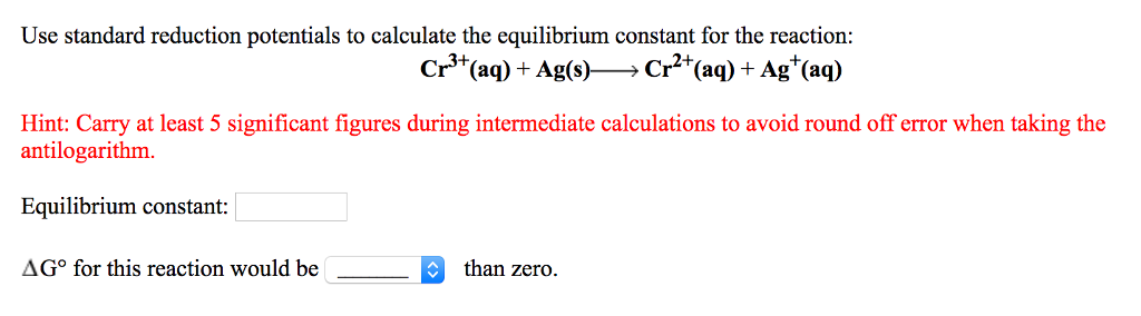 Solved Use standard reduction potentials to calculate the | Chegg.com
