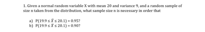 Solved 1. Given a normal random variable X with mean 20 and | Chegg.com
